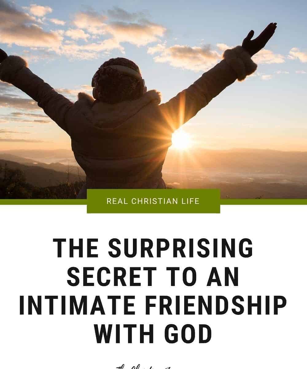 The Surprising Secret to an Intimate Friendship With God